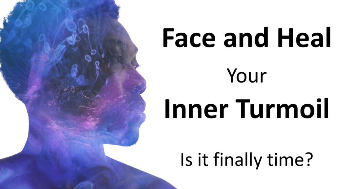 Men: Face and Heal Your Inner Turmoil--Is it finally time?