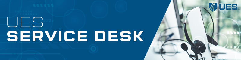 The UES Service Desk is here for you!