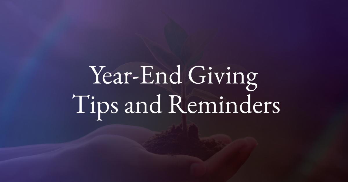 Year-End Giving Tips and Reminders