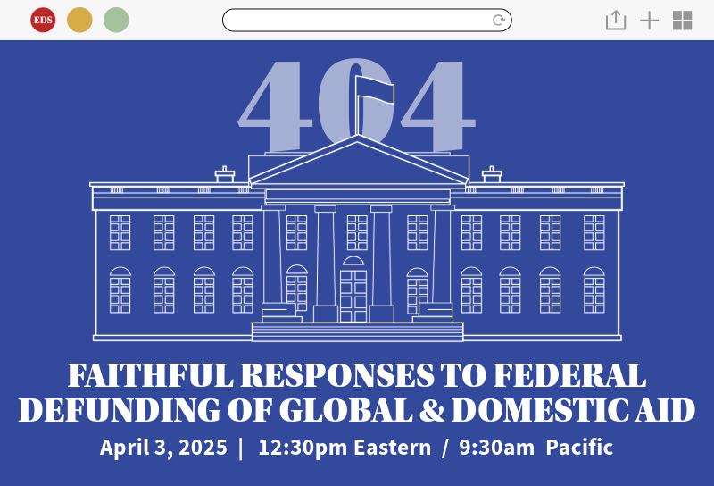 Faithful Responses to Federal Defunding of Global & Domestic Aid