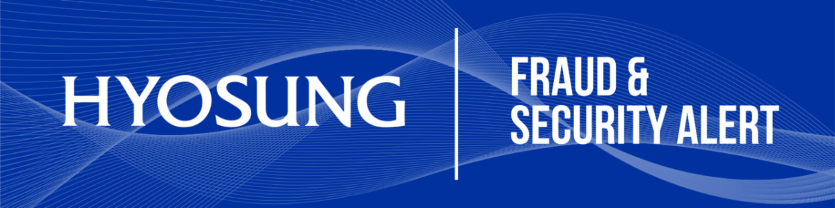 Hyosung Issues Important Industry Alert to ATM Nation