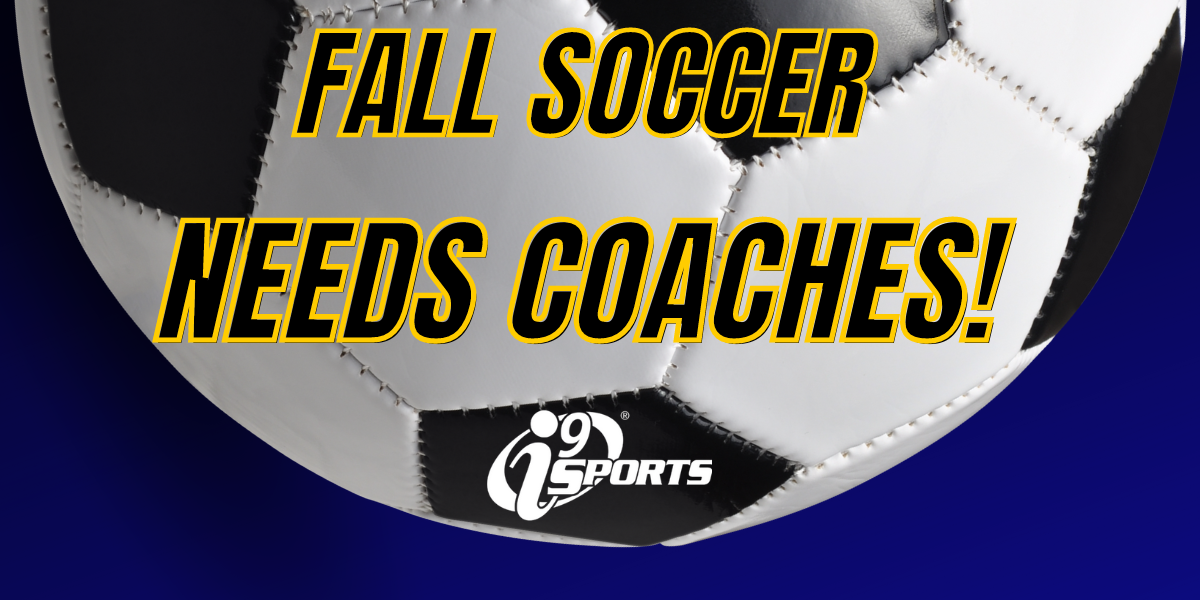 Fall SOCCER NEEDS Coaches