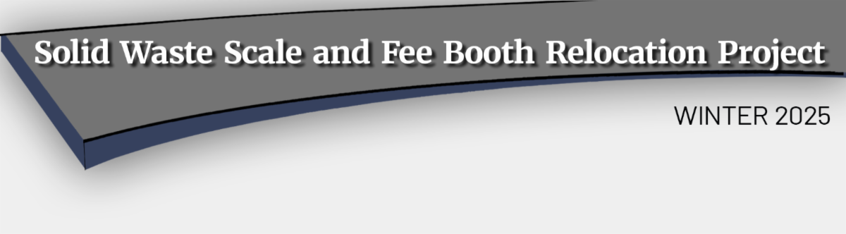 Solid Waste Scale and Fee Booth Relocation Project - Week of January 13 ...
