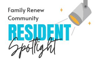Family Renew Community Resident Spotlight