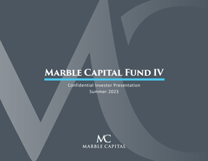 Marble Capital Fund IV - Final Close September 29th