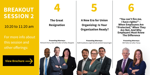 Join us at the 2022 Employment Law Seminar. Here are the Breakout Session 2 topics and speakers