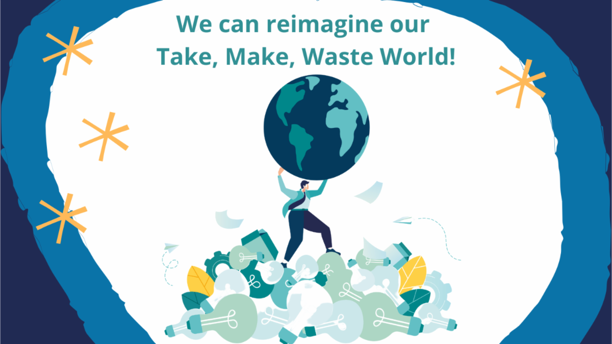 Reimagining our Take, Make, Waste World