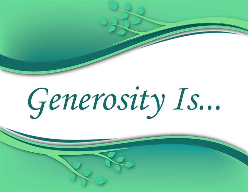 Generosity Is...