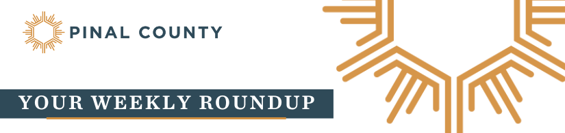 Your Weekly Roundup from Pinal County February 1, 2025