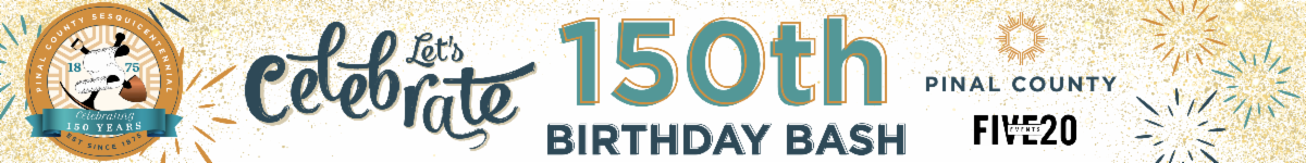 Pinal County 150th Birthday Bash Event - October 4, 2025