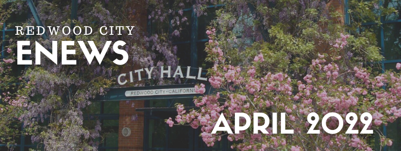 April 29, 2022 Redwood City eNewsletter