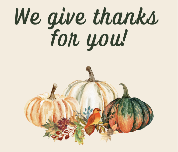 We give thanks for you! You make our mission possible!