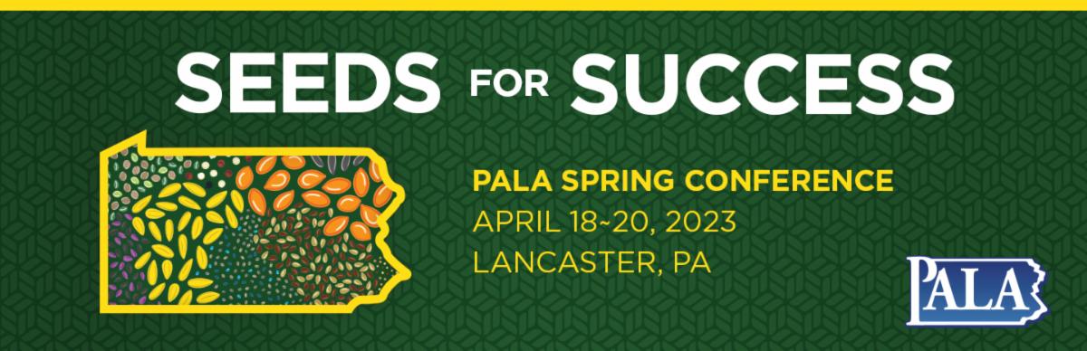 PALA SPRING CONFERENCE: Seeds for Success