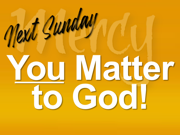 Ever wonder just how much You matter to God?