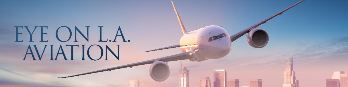Eye on L.A. Aviation for Monday, January 26, 2026
