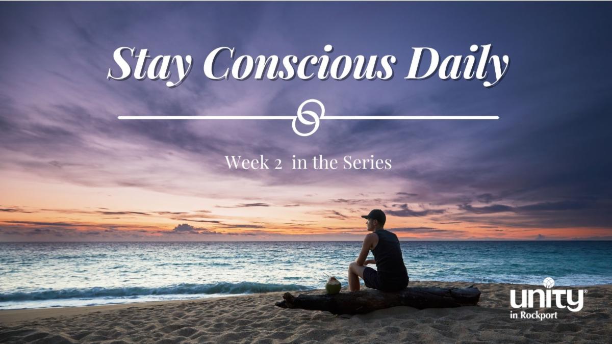 Our Sunday Service “Stay Conscious Daily Wk 2 in the Series”.