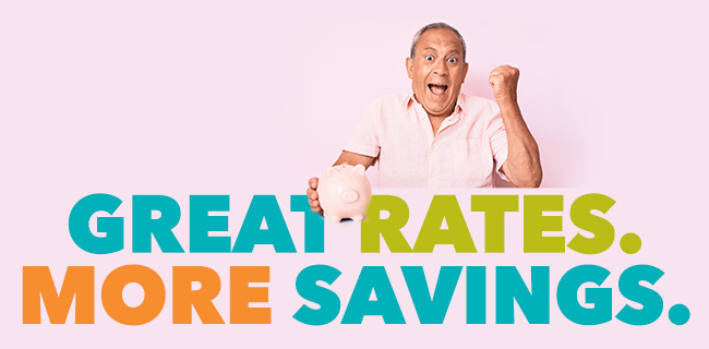 Great rates. More savings. It's time to smile!