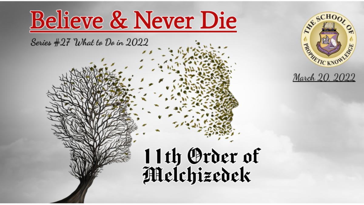 11th Order of Melchizedek "Believe and Never Die" Series#27 What to Do ...
