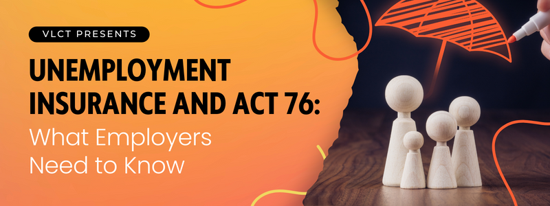 Unemployment Insurance + Act 76 Requirements