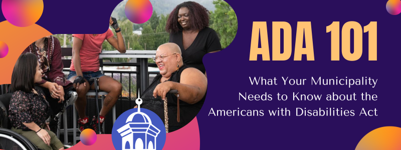 ADA 101: What Municipalities Need to Know