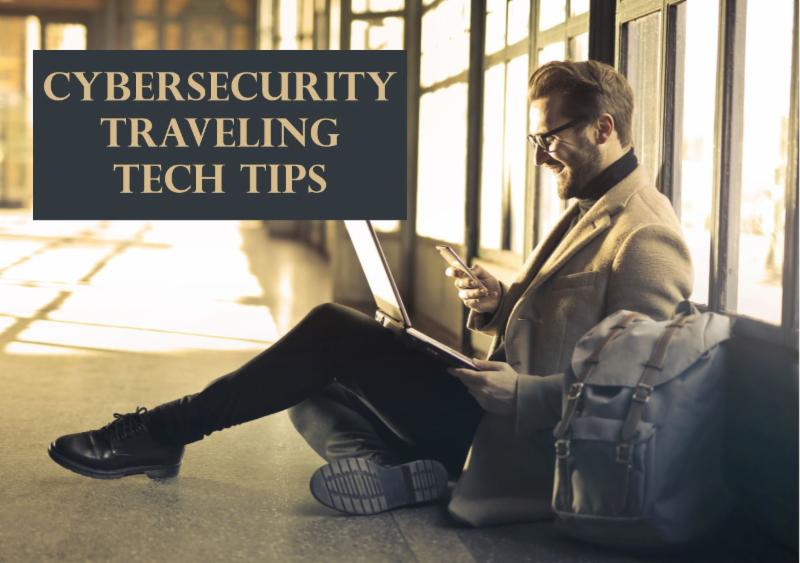 Cybersecurity Traveling Tech Tips