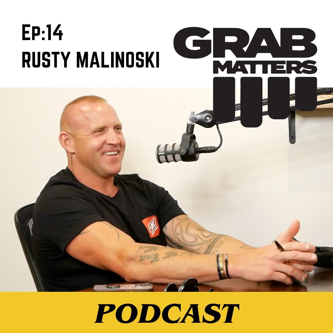 Rusty Malinoski on the Mic - Grab Matters Podcast