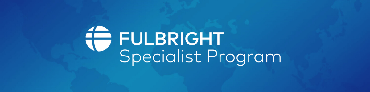 Fulbright Specialist Program Updates: Spring/Summer 2023 Updates