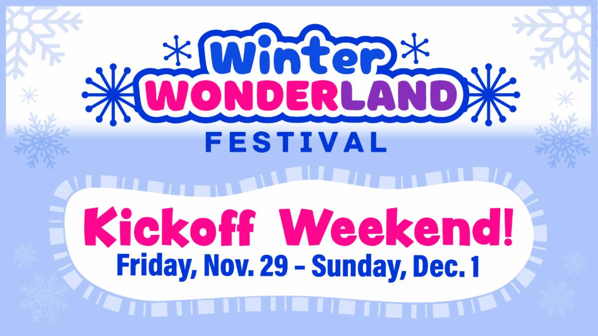 Winter Wonderland Festival Kickoff is this Weekend!