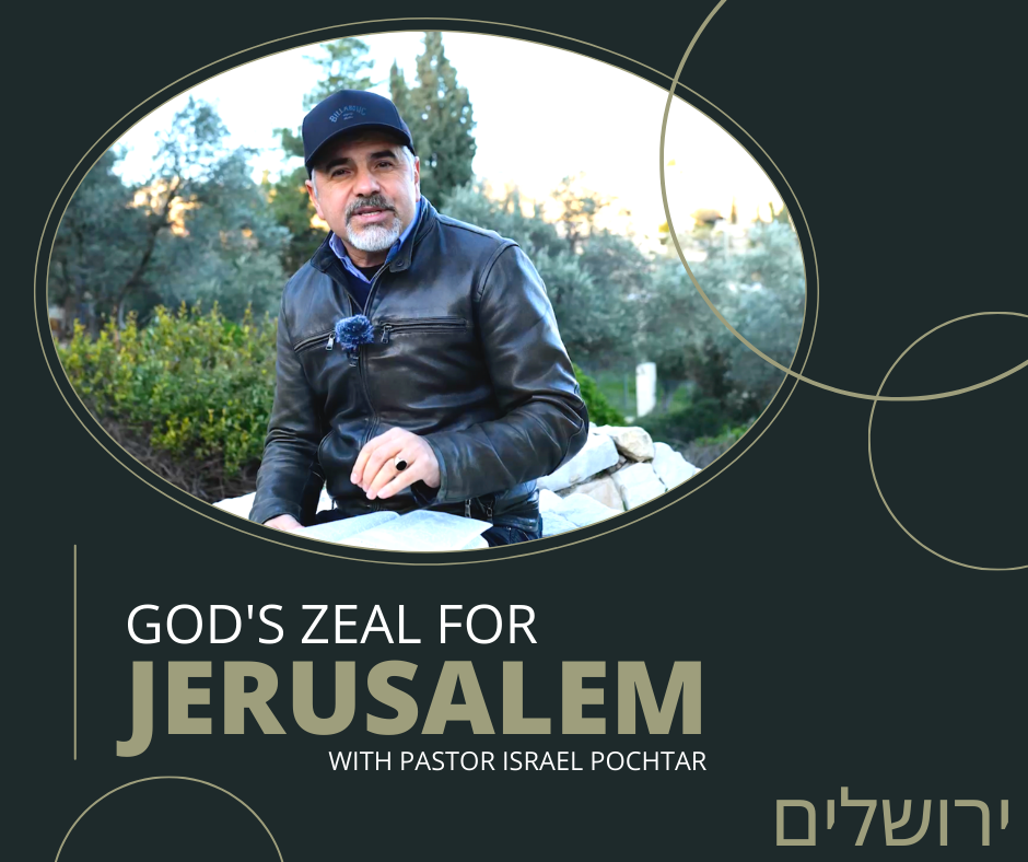 God's Zeal for Jerusalem and for You!