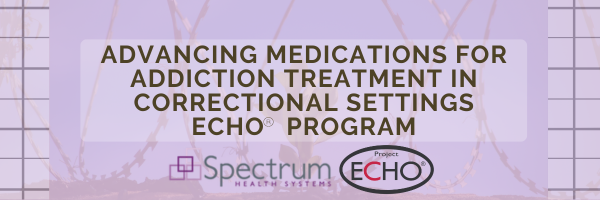 ECHO Correctional MAT Series- still time to register