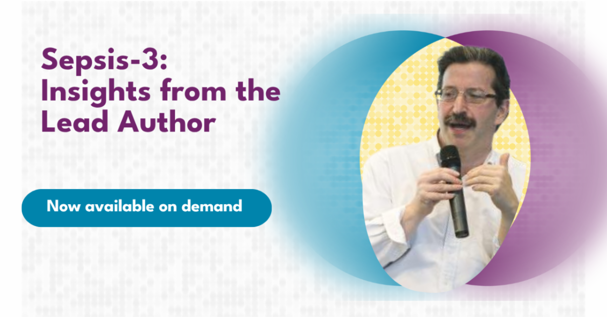 Now available on demand: Sepsis-3: Insights from the Lead Author
