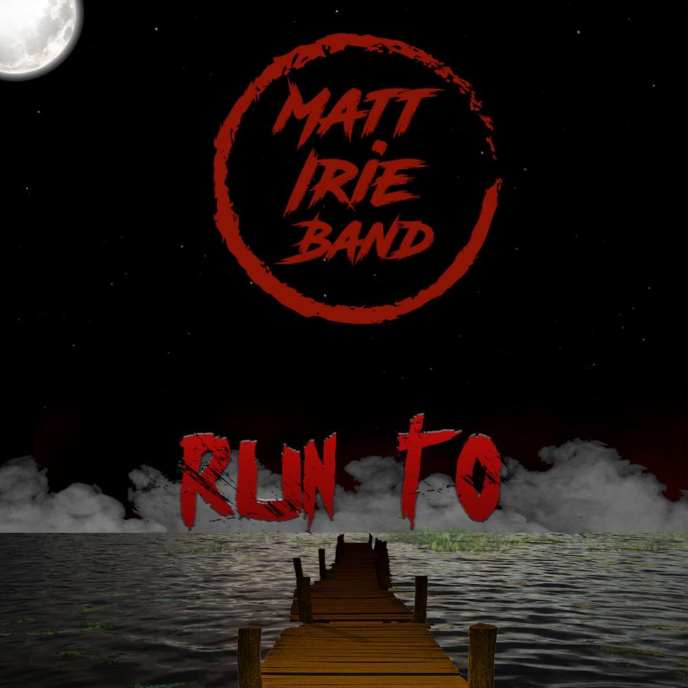 Matt Irie Band Drop Latest Single "Run To"