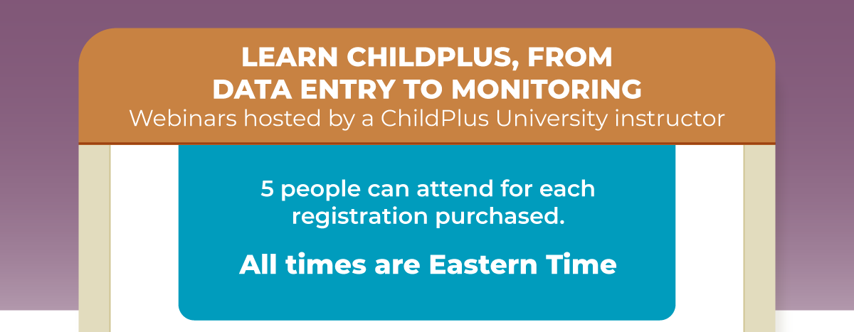 Learn ChildPlus, from Data Entry to Monitoring