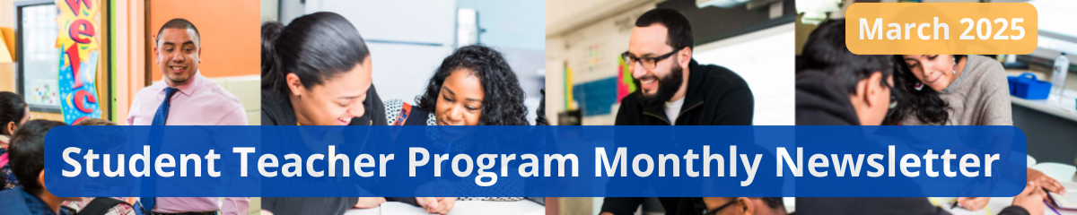 March 2025 NYCPS Student Teacher Program Newsletter Student Teacher