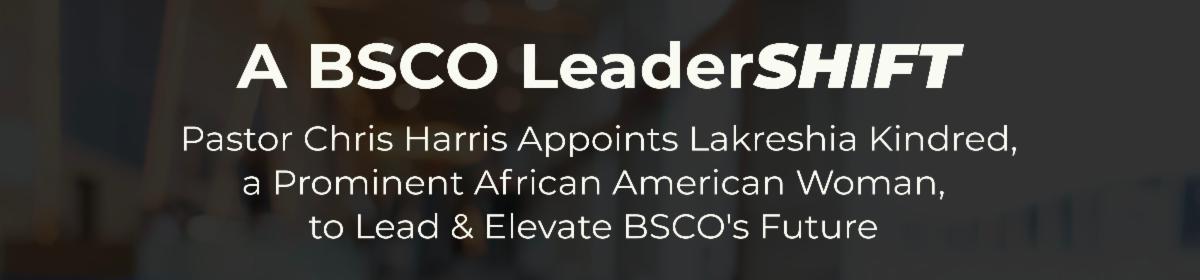 BSCO LeaderSHIFT: Pastor Chris Harris Passes The Baton To Lakreshia ...