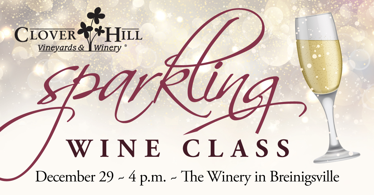 Sparkling Wine Class December 29, 2022 4 p.m. at Clover Hill Winery in Breinigsville