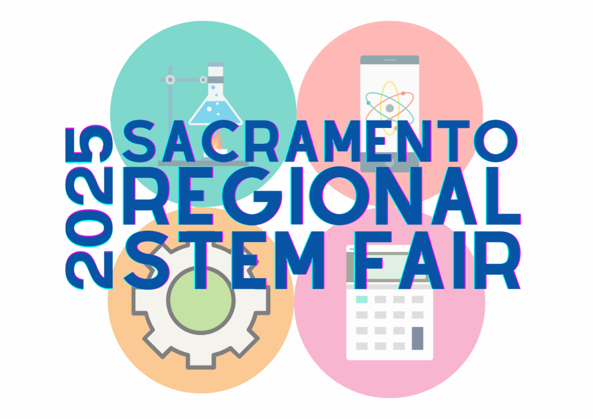 Details about the 2025 Sacramento Regional STEM Fair March 15 & 16!