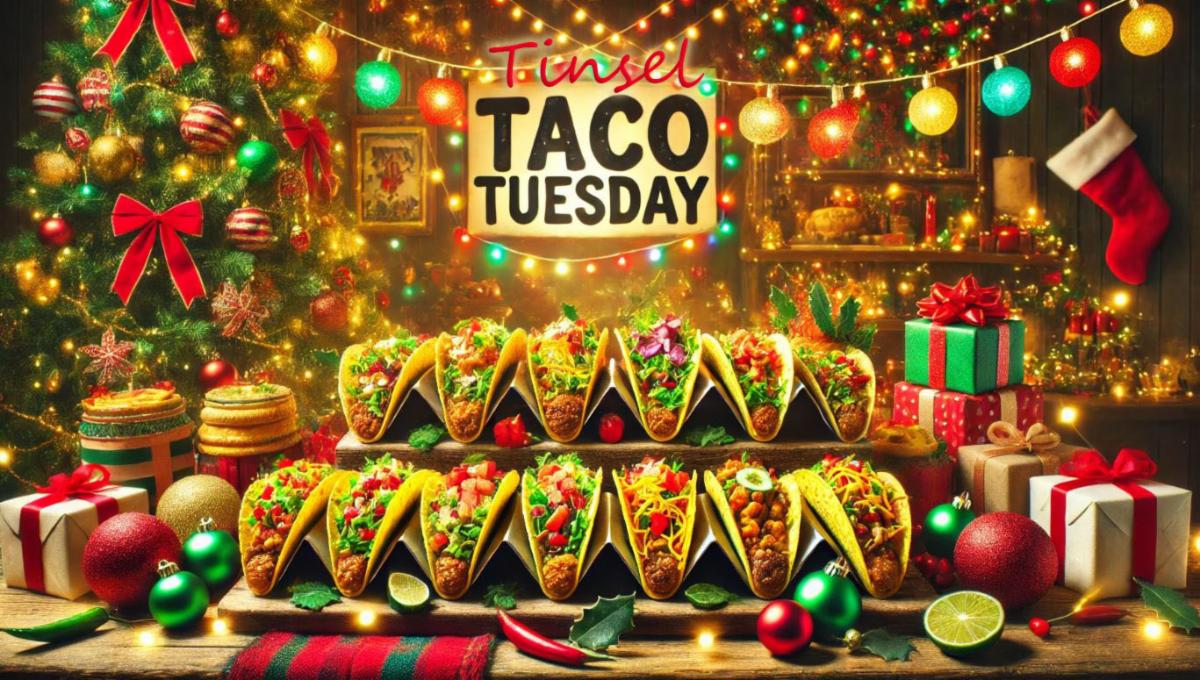 Last Call for Tinsel Taco Tuesday