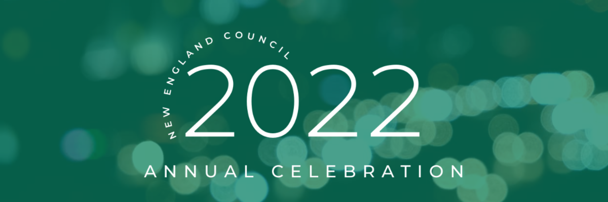 SAVE THE DATE: The New England Council 2022 Annual Celebration, Monday ...