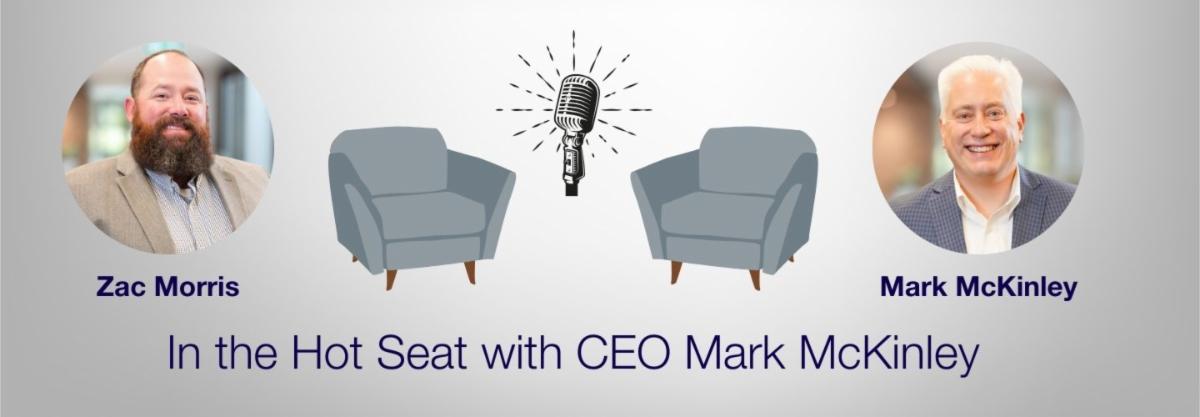 Zac Morris Is In The Hot Seat With CEO Mark McKinley | Video Series