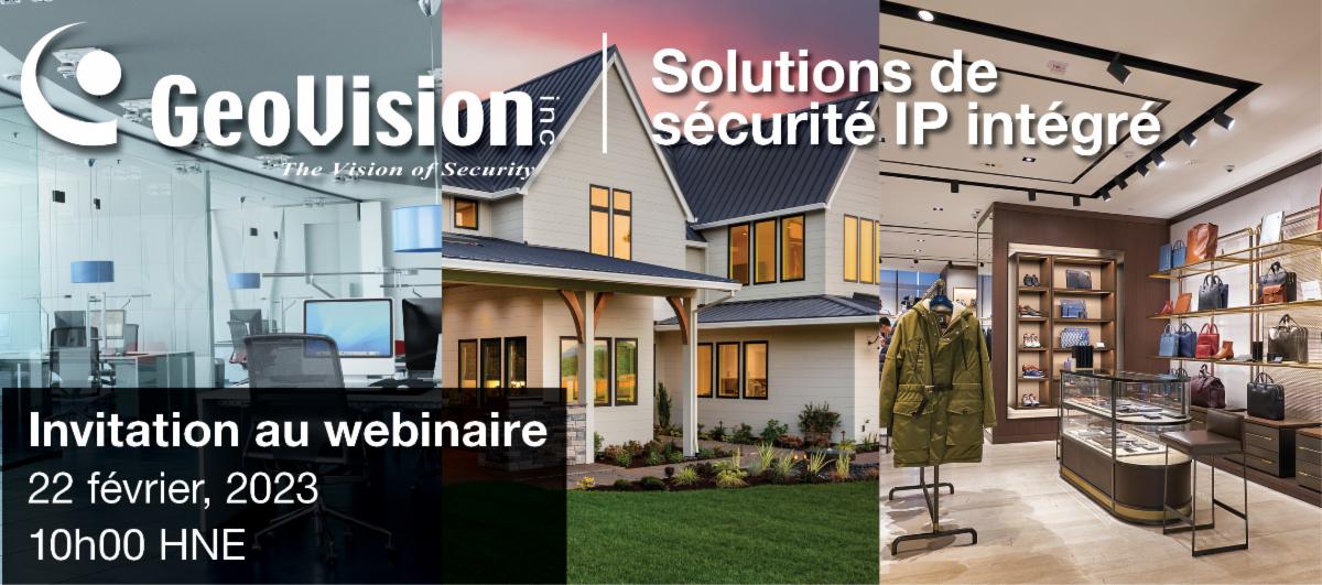 INSCRIVEZ-VOUS ! Découvrez les solutions intégrées de sécurité IP de GeoVision et les bases de ...