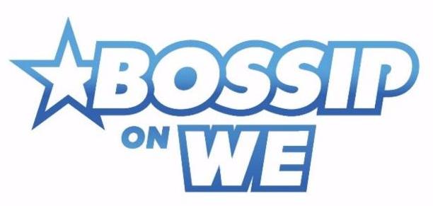 "Bossip On WE" Premieres Tonight @ 10/9c; Check Out the Star-Studded ...