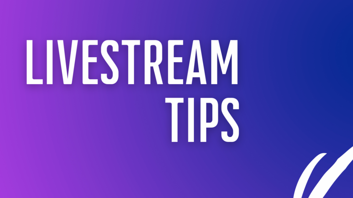 Livestream Tips
