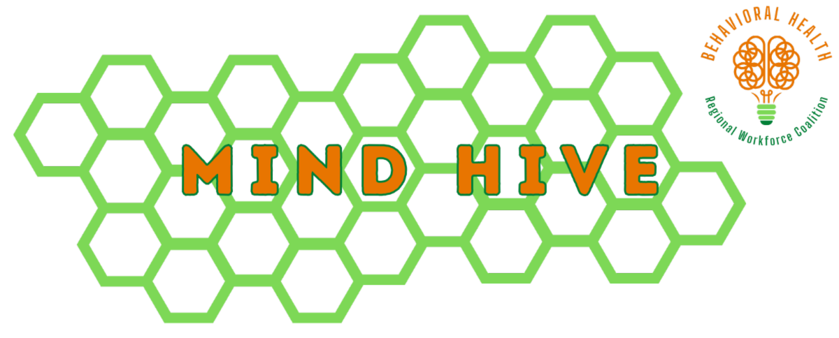 Mind Hive Newsletter from the Regional Behavioral Health Workforce Coalition