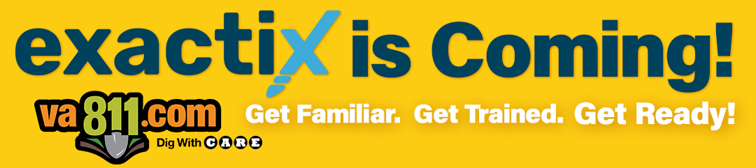 VA811 LATEST EXACTIX UPDATES | Get Familiar. Get Trained. Get Ready