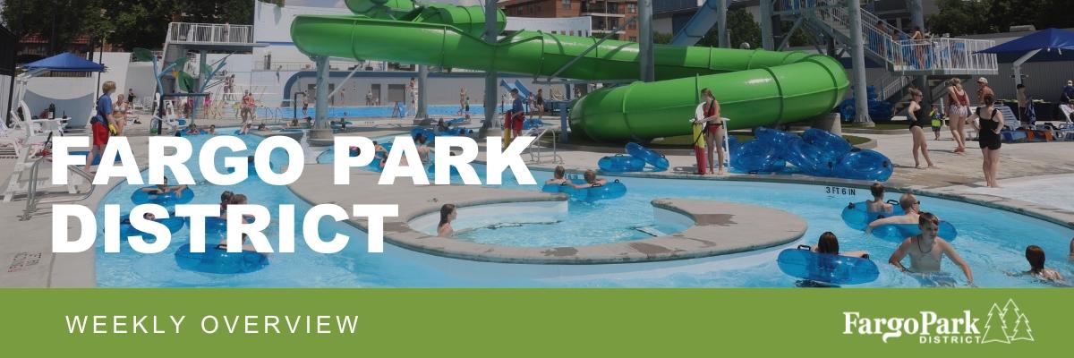 Fargo Park District - Weekly Update, July 7