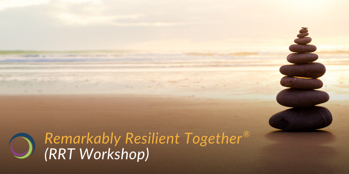 New Workshop - Remarkably Resilient Together (RRT)