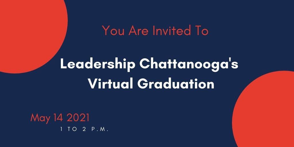 TODAY! - Leadership Chattanooga Class of 2021 Virtual Graduation