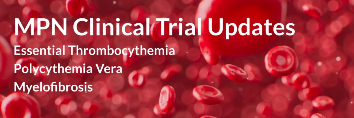MPN Clinical Trial Updates