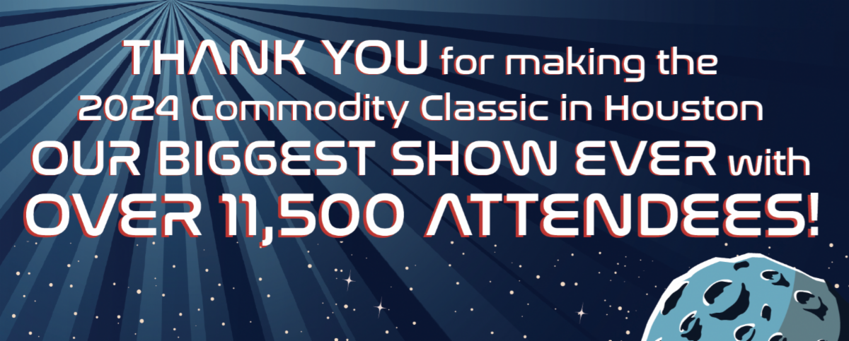 THANK YOU for making the 2024 Commodity Classic our BIGGEST SHOW EVER